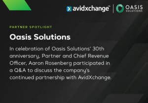 Oasis Solutions Partner Spotlight | AvidXchange